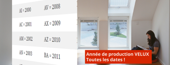 Comment connaître l'année de fabrication d'un VELUX